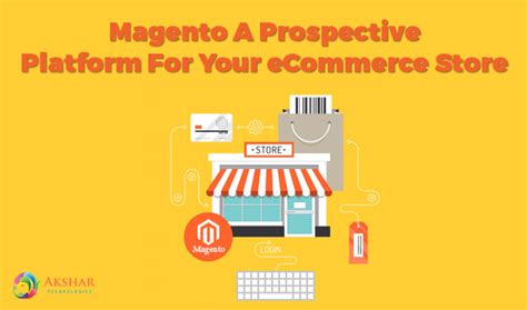 Magento A Prospective Platform For Your Ecommerce Store