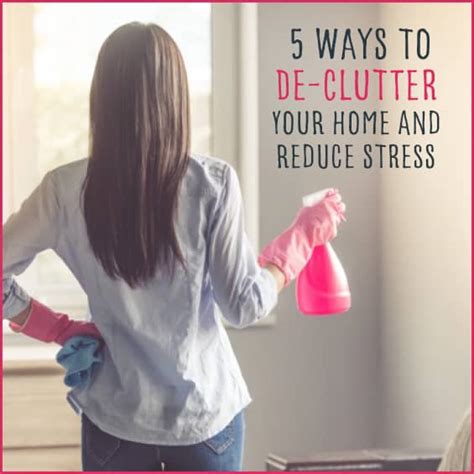 5 Ways To De Clutter Your Home And Reduce Stress Get Healthy U