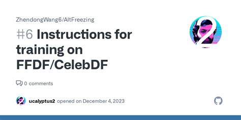 Instructions For Training On Ffdf Celebdf · Issue 6 · Zhendongwang6 Altfreezing · Github