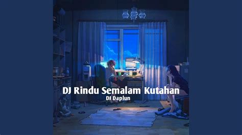 DJ Rindu Semalam Ku Tahan YouTube Music