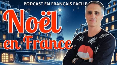 🎙️le French Podcast 30 Les Traditions De Noël En France 🎄🎅🏼 Youtube