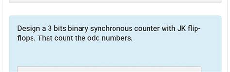 solved design a 3 bits binary synchronous counter with jk