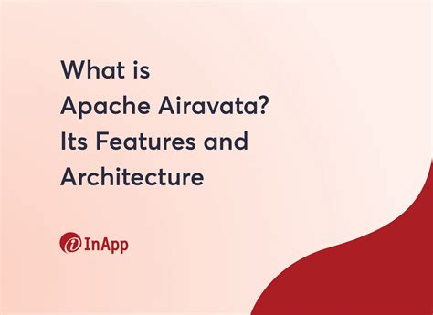 what is apache airavata its features and architecture inapp