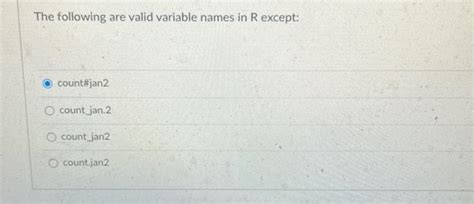 Solved The Following Are Valid Variable Names In R Except