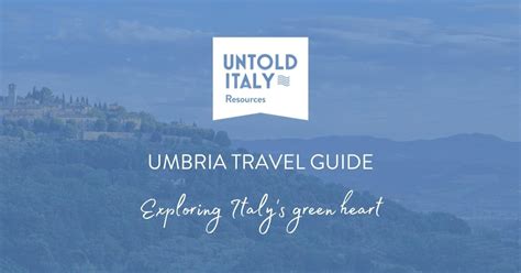 Umbria Travel Guide By Untold Italy