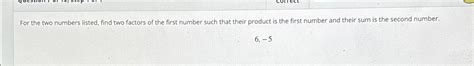 Solved For The Two Numbers Listed Find Two Factors Of The Chegg Com