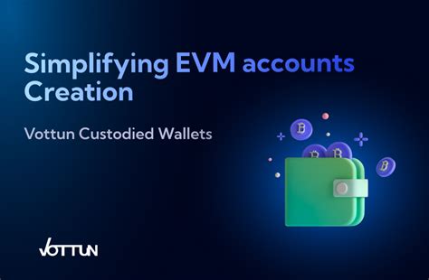 Simplifying Evm Accounts Creation Vottun Custodied Wallets By Vottun Medium