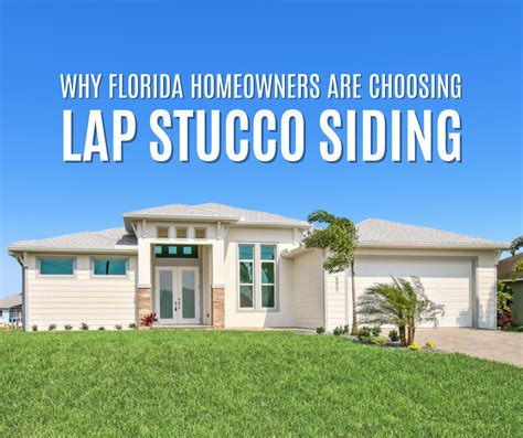 Why Florida Homeowners Are Choosing Lap Stucco Siding Sposen Homes