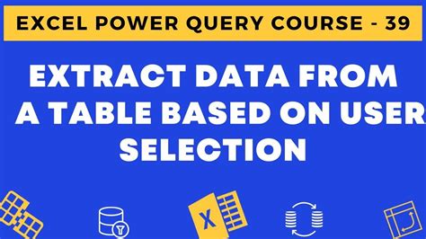 39 Extract Data From A Table Based On User Selection In Excel Using Power Query Excel Table
