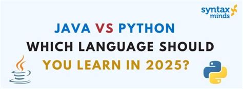 Java Vs Python Which Language Should You Learn In 2025 Syntax Minds