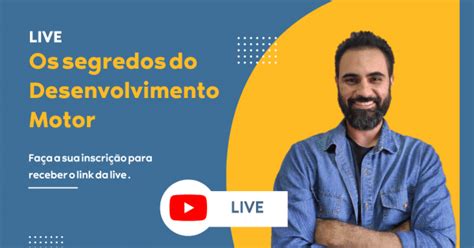 Live Os Segredos Do Desenvolvimento Motor Online Sympla