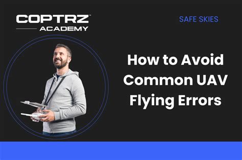 How To Avoid Common Uav Flying Errors Coptrz