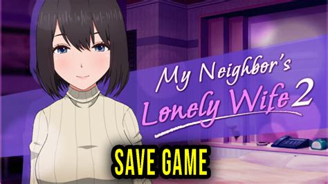 My Neighbor S Lonely Wife 2 Save Game Location Backup