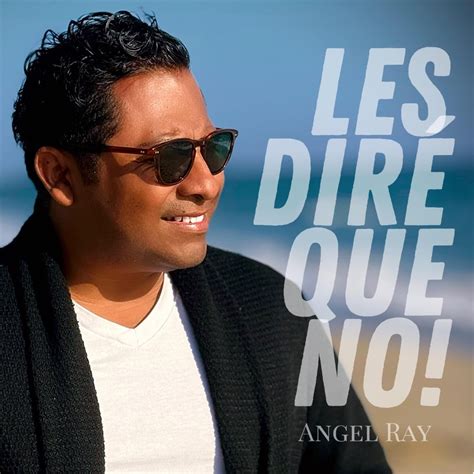 ‎les Dire Que No Single Album By Angel Ray Apple Music