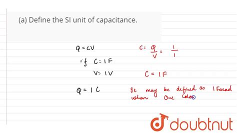 Define Capacitance Of A Capacitor And Its Si Unit