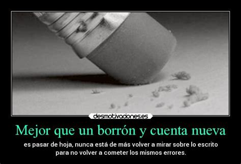 Mejor que un borrón y cuenta nueva Desmotivaciones