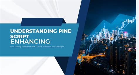Understanding Pine Script Enhancing Your Trading Experience With Custom Indicators And
