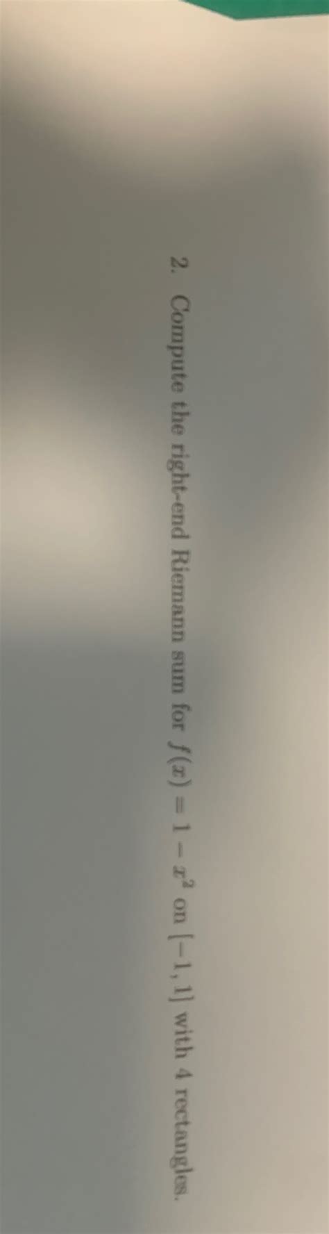 solved compute the right end riemann sum for f x 1 x2 ﻿on