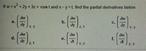 Solved If W X² 2y 3z Cost And X Y T Find The Partial