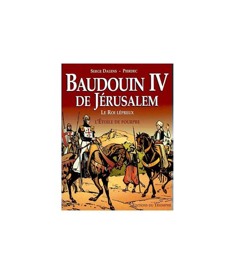 Baudouin IV de Jérusalem le roi lépreux