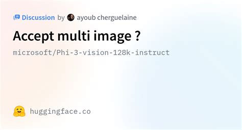 Microsoft Phi 3 Vision 128k Instruct · Accept Multi Image
