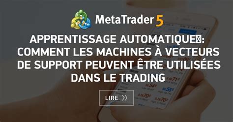 apprentissage automatique comment les machines à vecteurs de support peuvent être utilisées