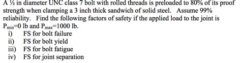 Solved A 12 In Diameter Unc Class 7 Bolt With Rolled