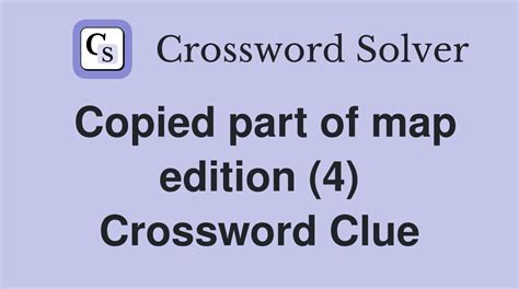 Copied Part Of Map Edition 4 Crossword Clue Answers Crossword Solver