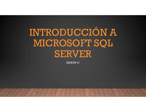Sesion 01 Sql Basico Base De Datos IntroducciÓn A Microsoft Sql Server Sesion 01 Contenido