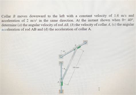 Solved Collar B ﻿moves Downward To The Left With A Constant