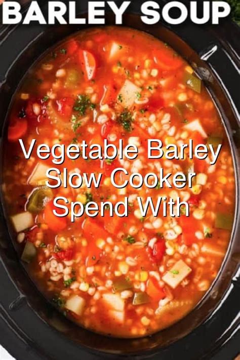 Vegetable Barley Soup Slow Cooker Version Spend With Pennies