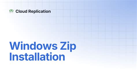Windows Zip Installation Cloud Replication