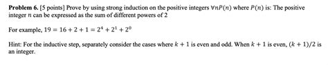 Solved Problem 6 5 Points Prove By Using Strong Induction Chegg