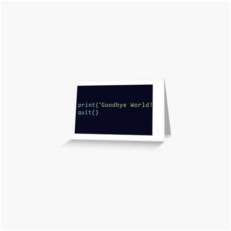 Goodbye World Python Code Greeting Card For Sale By Gezzoto Redbubble