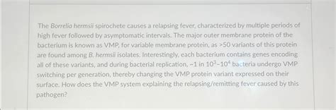 Solved The Borrelia Hermsii Spirochete Causes A Relapsing