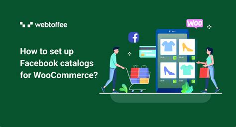 How To Set Up Facebook Catalogs For Woocommerce Webtoffee