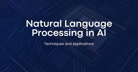 Natural Language Processing In Ai Must Know Techniques And Applications