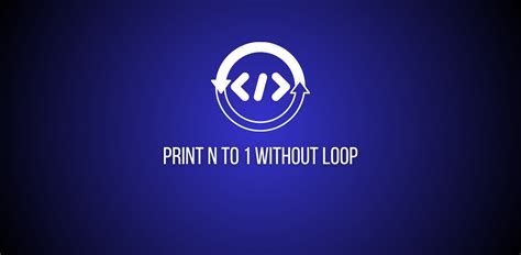 Print N To 1 Without Loop Normal Recursion And Backtracking