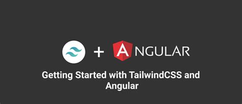 Getting Started With Tailwindcss In Your Angular Project Dev Community