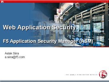 Web Application Security F5 Application Security Manager ASM Presentation Free To View