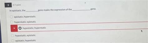 Solved In Epistasis The Gene Masks The Expression Of The