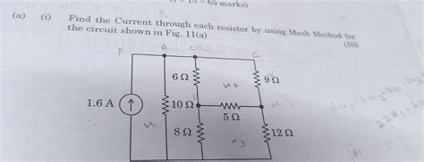 A I Find The Current Through Each Resistor By Using Mesh Method For T
