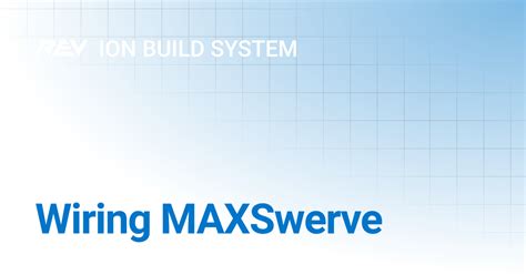 Wiring Maxswerve Rev Robotics Documentation