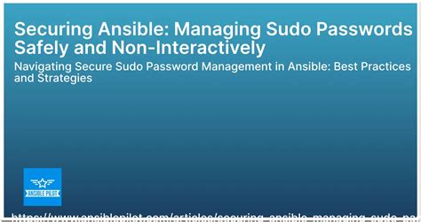 securely automate sudo passwords in ansible playbooks ansible pilot