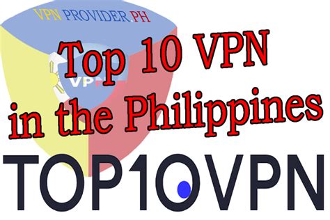 Top 10 Vpn In The Philippines Vpn Provider Philippines