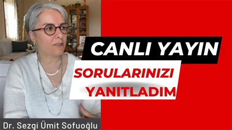 Canlı Yayın Sorularınızı Yanıtladım Drsezgi Ümit Sofuoğlu Youtube