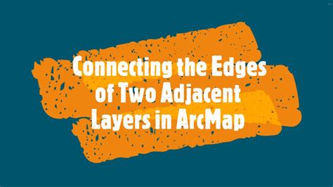 Connecting The Edges Of Two Adjacent Layers In Arcmap Youtube