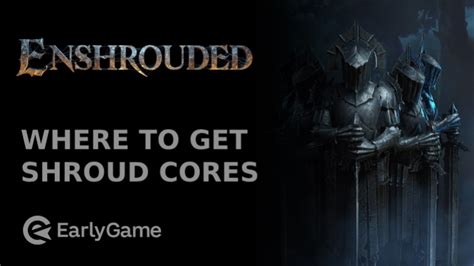 Enshrouded Where To Get Shroud Cores Earlygame