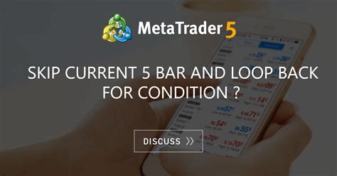 Skip Current 5 Bar And Loop Back For Condition Trading Signals
