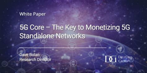 Delloro Group On Linkedin 5g Core The Key To Monetizing 5g Standalone Networks Delloro Group
